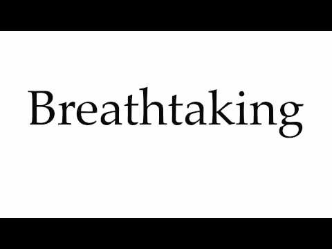 How to Pronounce Breathtaking