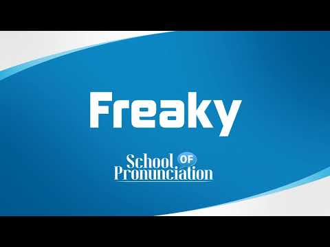 Learn How To Pronounce Freaky