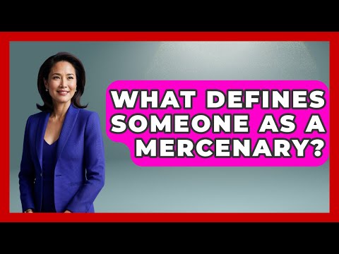 What Defines Someone As A Mercenary? - Tactical Warfare Experts