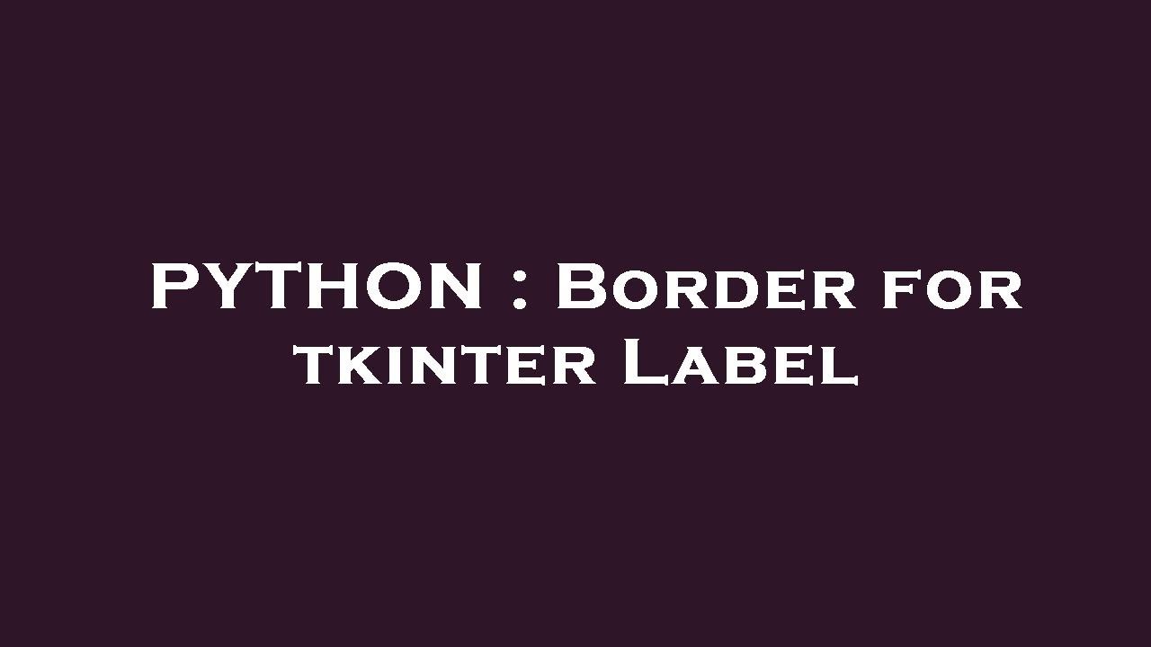 PYTHON : Border for tkinter Label