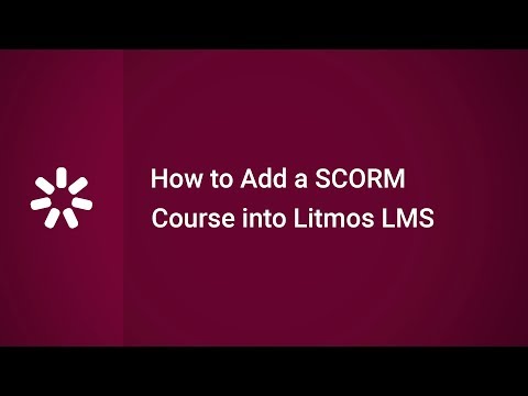 How to Add a SCORM Course into Litmos LMS