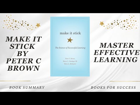 'Make It Stick' by Peter C. Brown, The Science of Succesful Learning | Book Summary