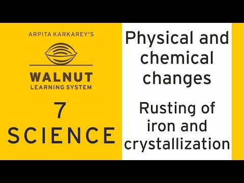 7 Science - Physical and chemical changes - Rusting of iron and crystallization