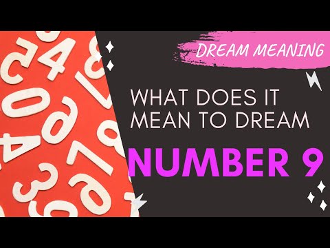 MEANING OF DREAM NUMBER 9 : Interpretation & Symbolism