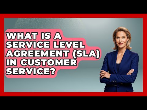 What Is A Service Level Agreement (SLA) In Customer Service? - Customer Support Coach