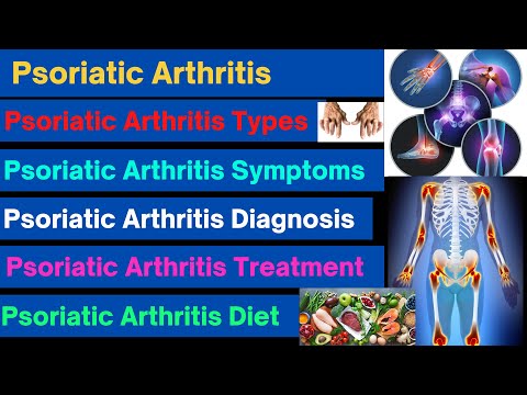 What is Psoriatic Arthritis | Types | Symptoms | Diagnosis | Treatment | Psoriatic Arthritis Diet