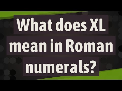 What does XL mean in Roman numerals?