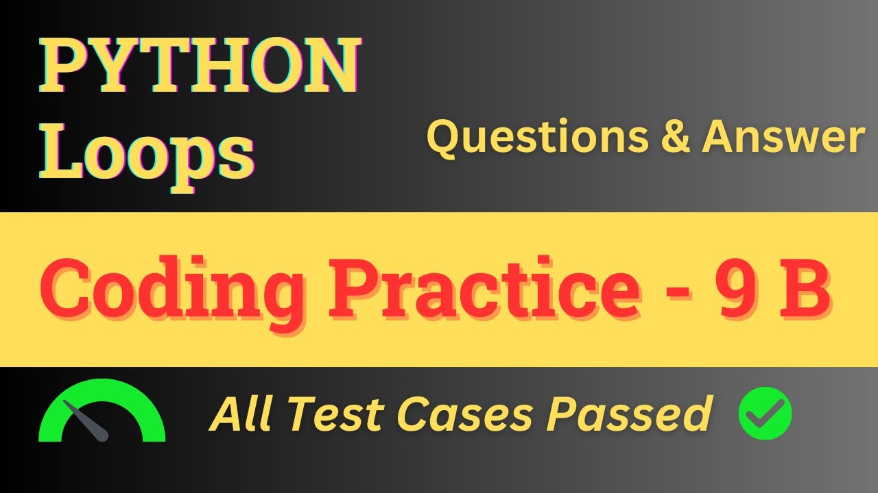 Coding Practice - 9 B || Loops - Answer || Python || NxtWave || CCBP 4.0