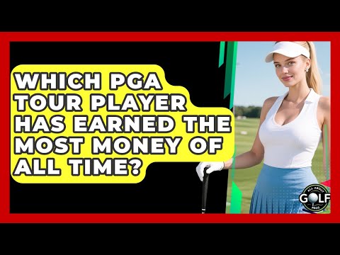 Which PGA Tour Player Has Earned The Most Money Of All Time? - All About Golf Pros