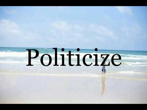 How To Pronounce Politicize🌈🌈🌈🌈🌈🌈Pronunciation Of Politicize