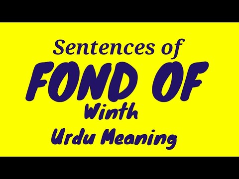 How to use fond of in english with urdu meaning