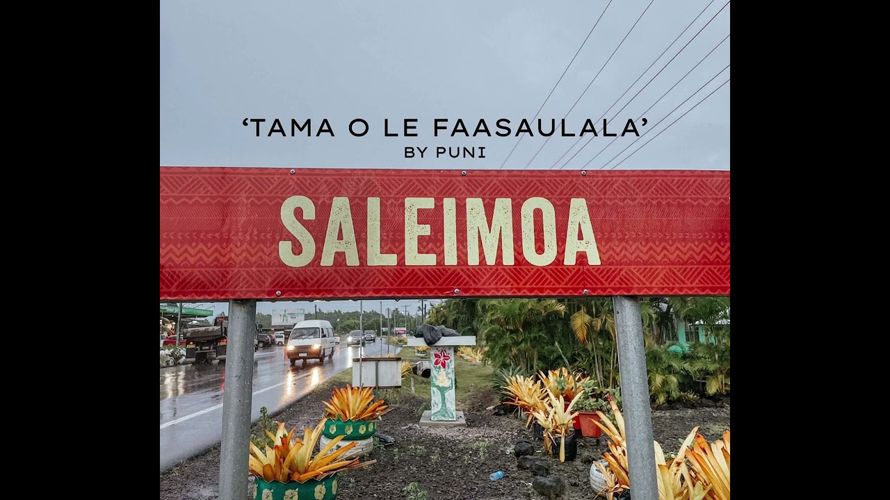 Lyrics & Translations of Tama O Le Faasaulala by Puni | Popnable