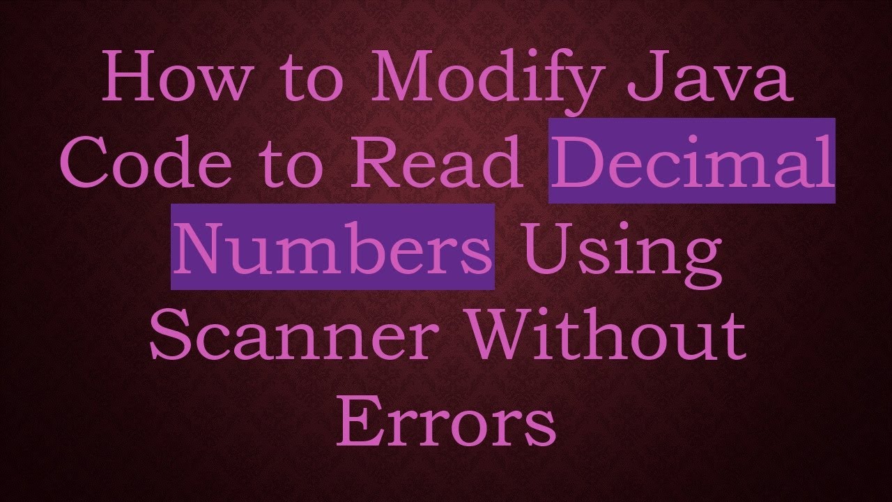 How to Modify Java Code to Read Decimal Numbers Using Scanner Without Errors