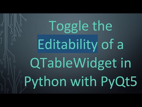 Toggle the Editability of a QTableWidget in Python with PyQt5