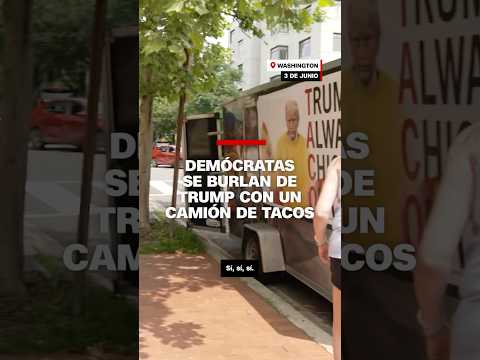 Demócratas se burlan de Trump con un camión de tacos