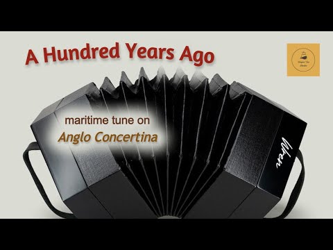 A Hundred Years Ago - maritime tune on Anglo Concertina