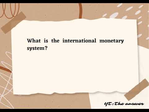 What is the international monetary system?