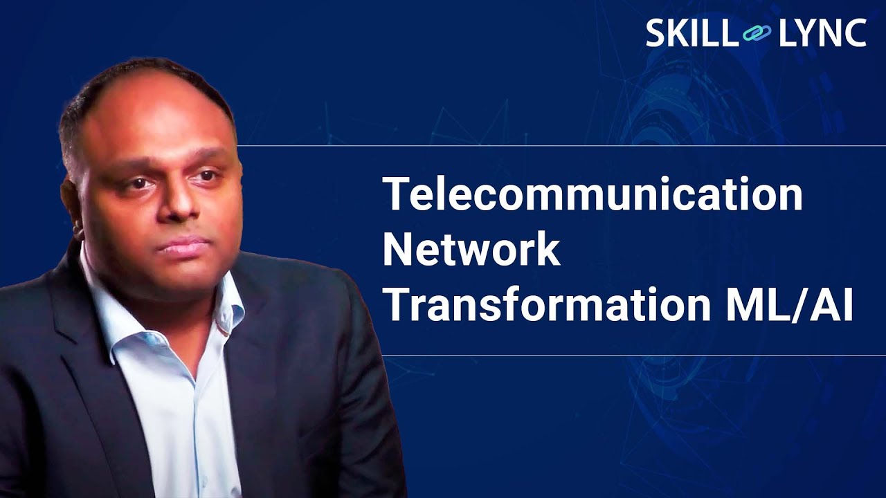 Telecommunication Network Transformation ML/AI | Skill-Lync Course