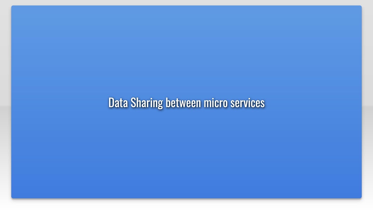 Data Sharing between micro services