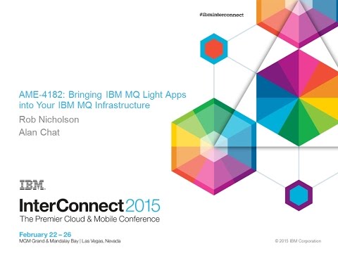 MQ Light in IBM MQ: IBM Interconnect 2015 session AME4182