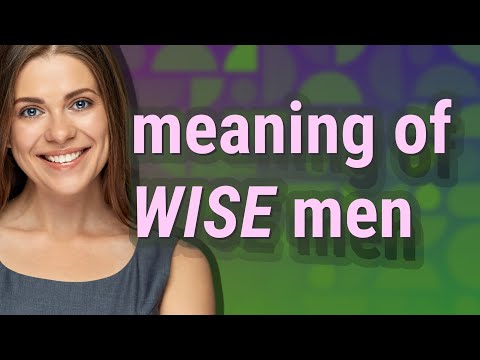 Wise men | meaning of Wise men