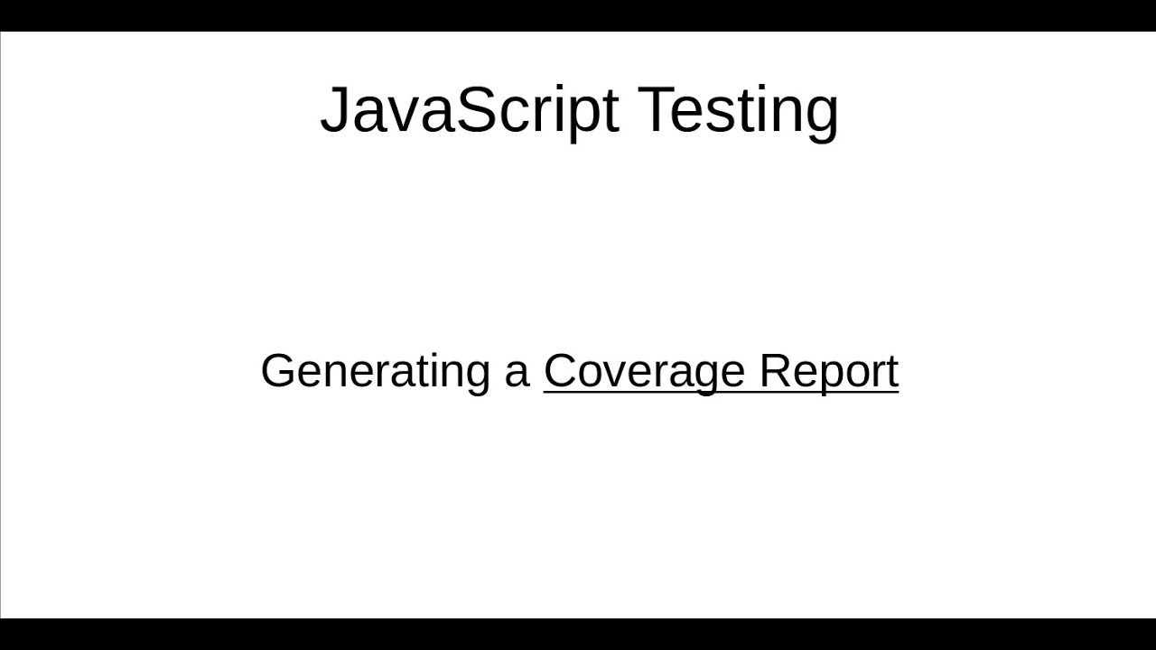 JavaScript Testing: Generating a Code Coverage Report