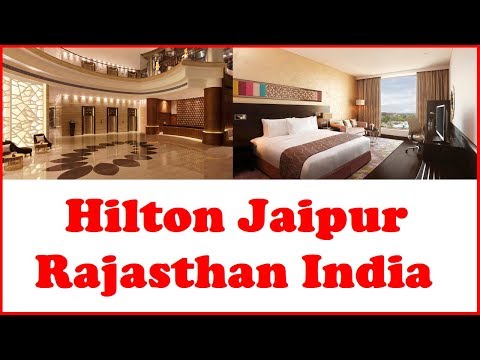 Hilton Jaipur Rajasthan India
