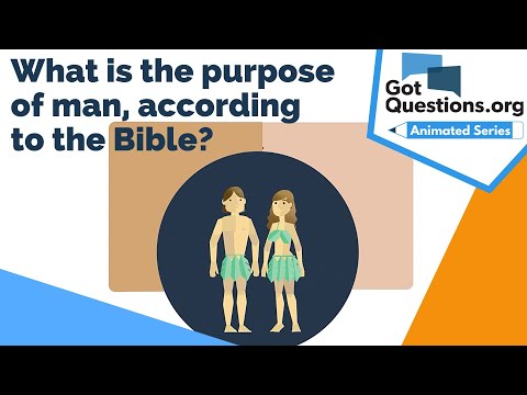 What is the purpose of man, according to the Bible? | GotQuestions.org