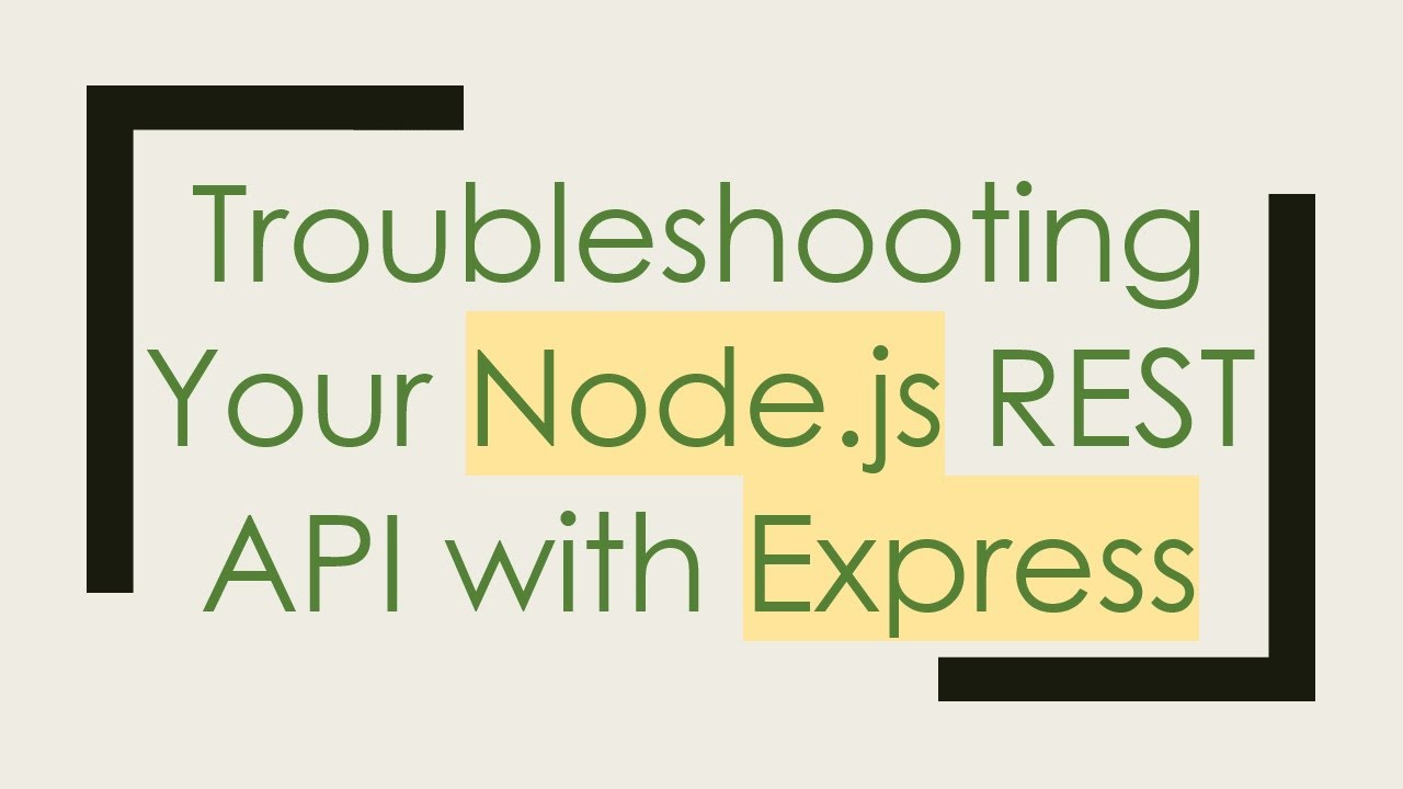Troubleshooting Your Node.js REST API with Express