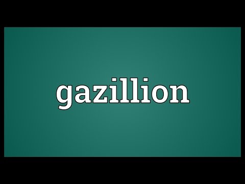 Gazillion Meaning