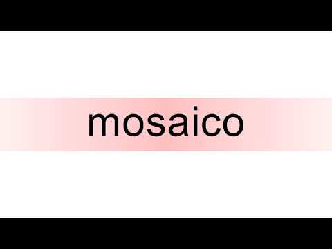 How to pronounce mosaico