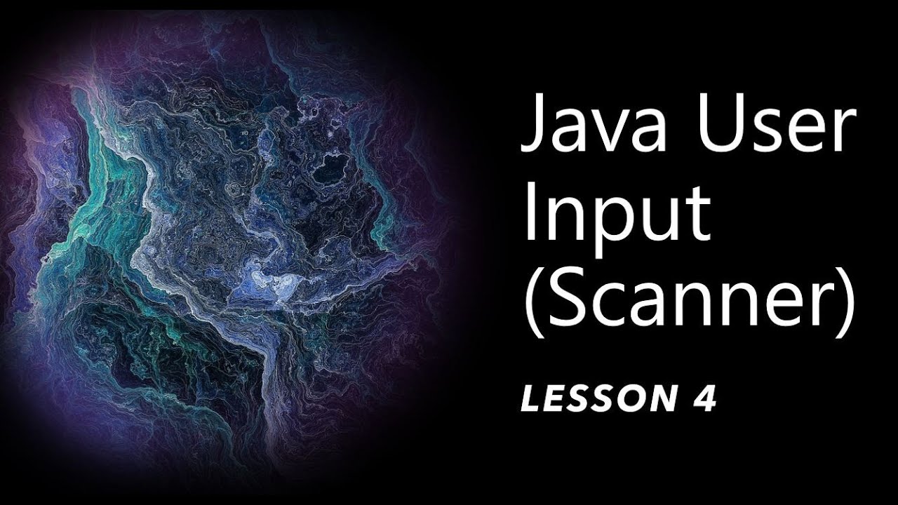 Lesson 4: JAVA User Input (Scanner) | JAVA Programming