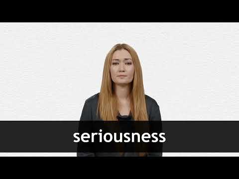 SERIOUSNESS definition in American English | Collins English Dictionary