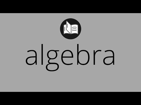What ALGEBRA means • Meaning of ALGEBRA • algebra MEANING • algebra DEFINITION