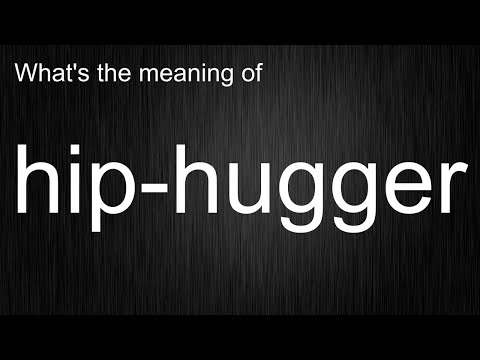 Demystifying "hip-hugger" - Master English Pronunciation and Usage