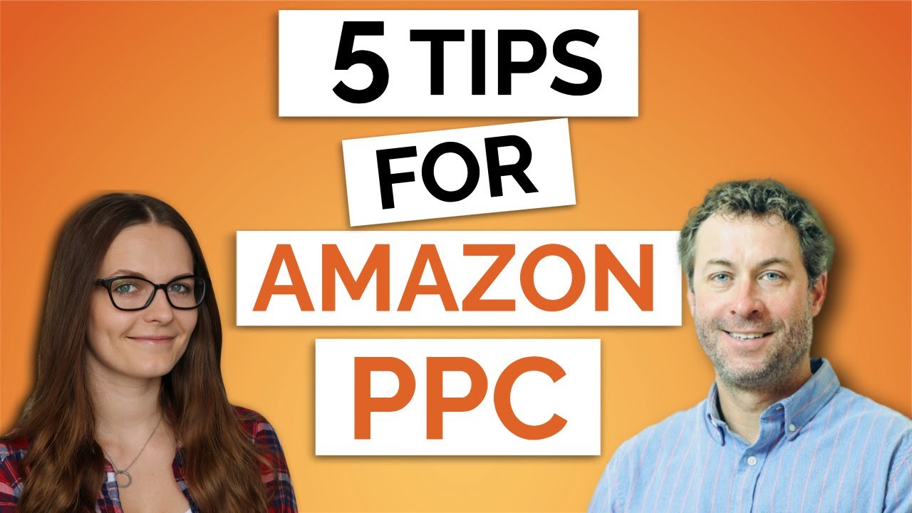 5 Tips to Improve Amazon PPC - How to Optimize Amazon PPC Campaigns & Best Launch Strategies