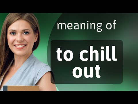 Chilling Out with English: Understanding "To Chill Out"
