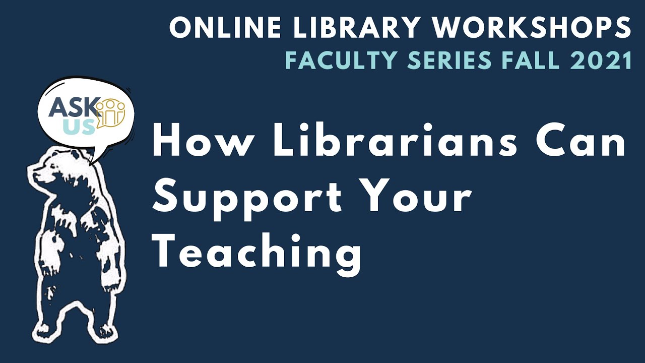 Faculty Workshop - How Librarians Can Support Your Teaching