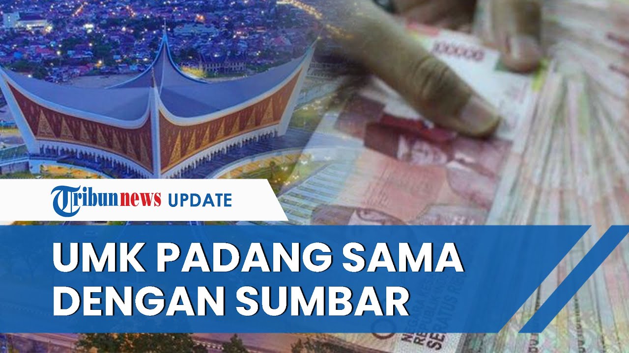 UMK Padang 2023 Naik Ikuti UMP Sumbar yang Miningkat Paling Tinggi ...