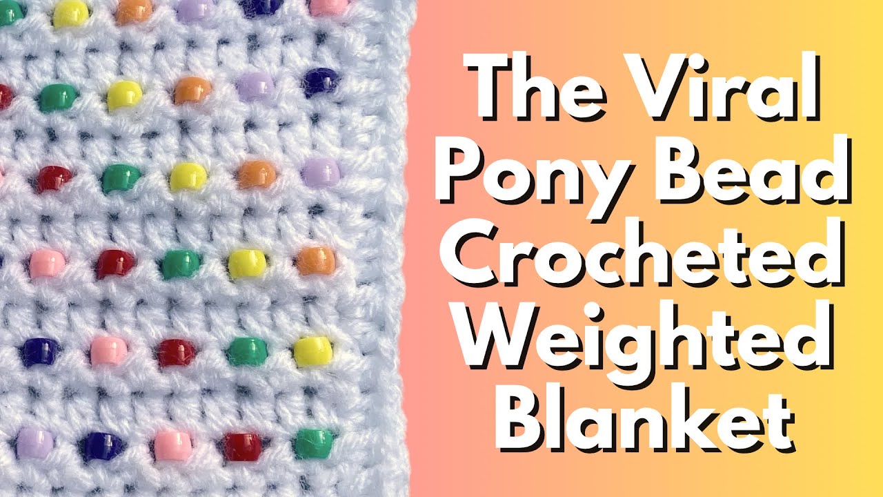 Crochet Pony Bead Weighted Blanket | Crocheting a Weighted Bead Blanket from Scratch