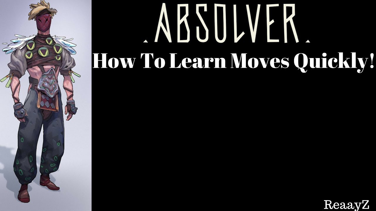 Absolver: How To Learn Unknown Moves Quickly