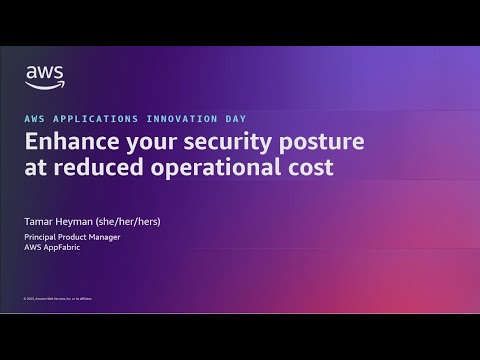 Enhance your security posture with AWS AppFabric at reduced operational cost | AWS Events