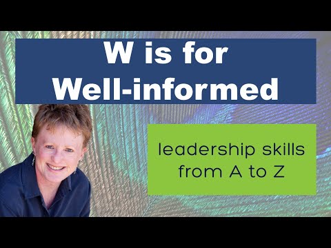 Leadership Skills from A to Z: W is for Well-Informed