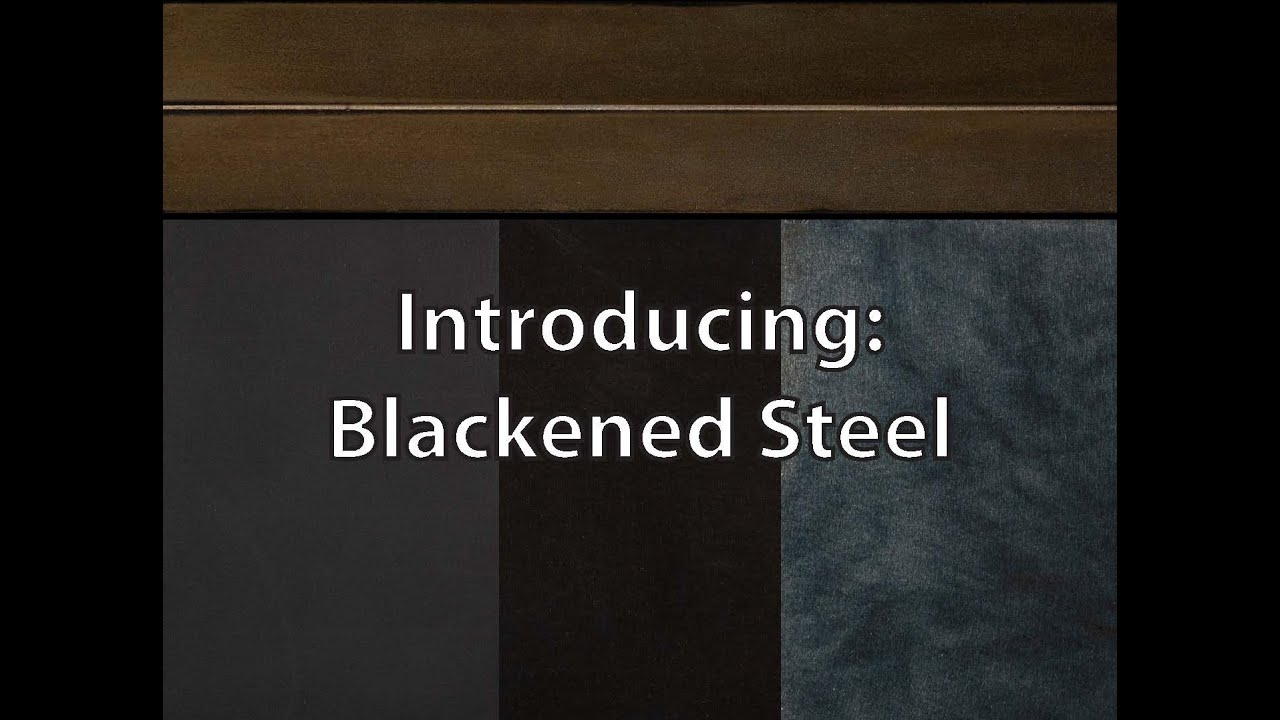 Introducing: Blackened Steel