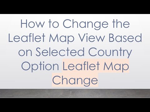 How to Change the Leaflet Map View Based on Selected Country Option Leaflet Map Change