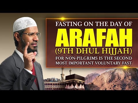Fasting on the Day of Arafah (9th Dhul Hijjah)...
