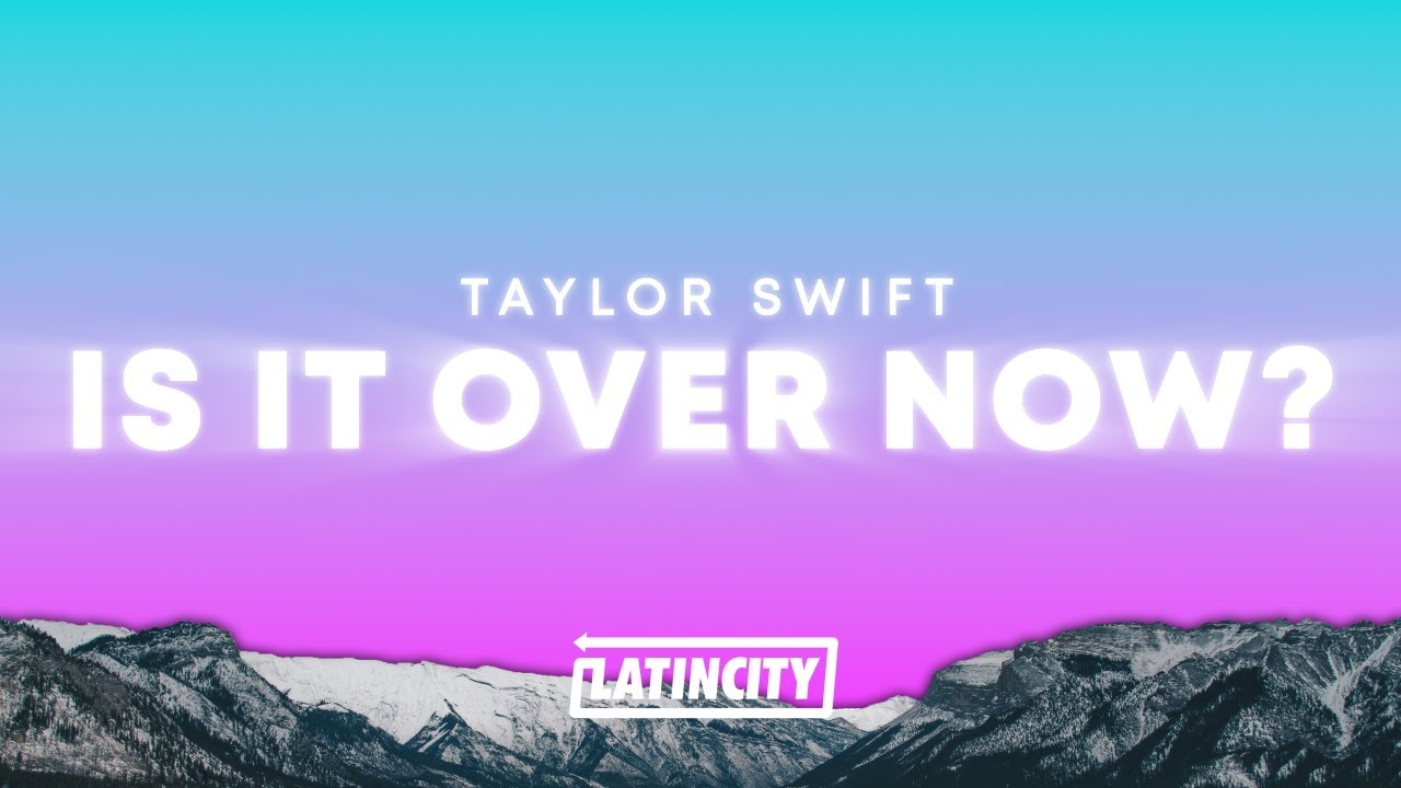 Taylor Swift - Is It Over Now? (Lyrics)