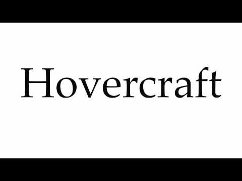 How to Pronounce Hovercraft