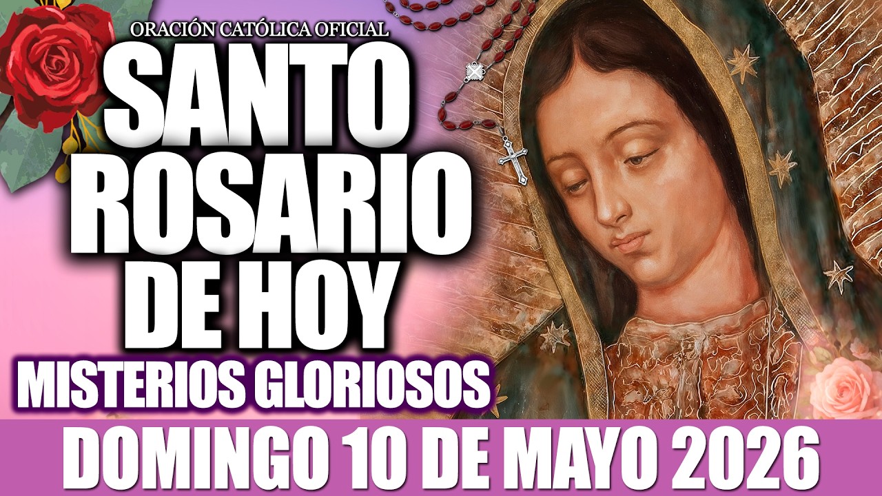 EL SANTO ROSARIO DE HOY DOMINGO 10 DE MAYO DE 2026 DOMINGO -MISTERIOS GLORIOSOS✝️