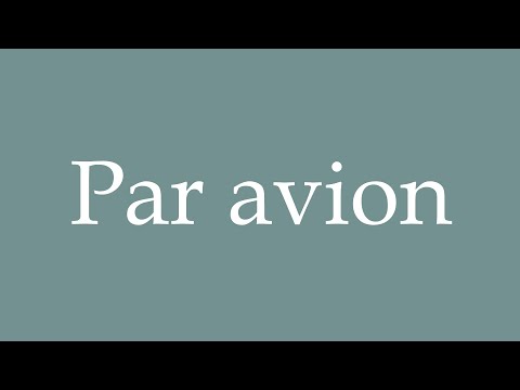 How to Pronounce ''Par avion'' (By plane) Correctly in French
